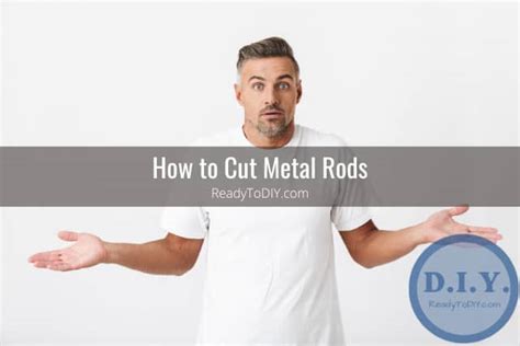What Can You Use To Cut Metal Rod How To Ready To DIY