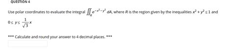 Solved QUESTION Use Polar Coordinates To Evaluate The Chegg