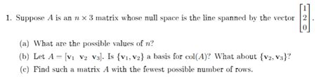 Solved 1 Suppose A Is An N X 3 Matrix Whose Null Space Is