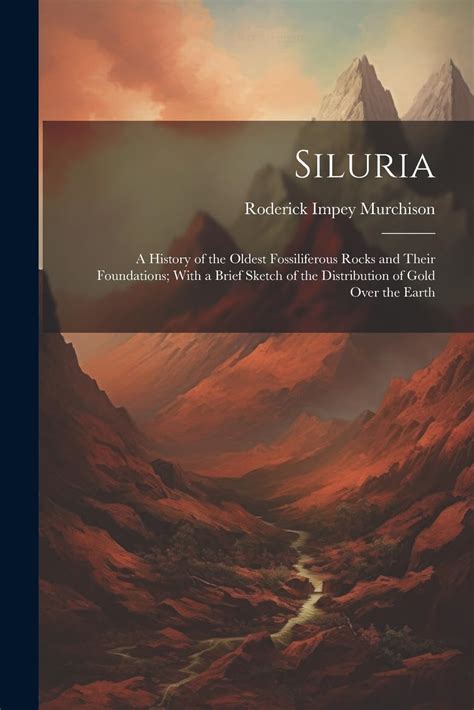 Siluria A History Of The Oldest Fossiliferous Rocks And Their