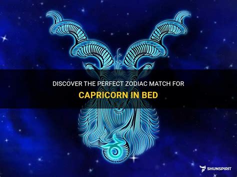 Discover The Perfect Zodiac Match For Capricorn In Bed Shunspirit