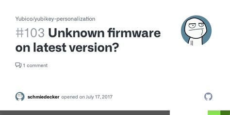 Unknown Firmware On Latest Version · Issue 103 · Yubicoyubikey