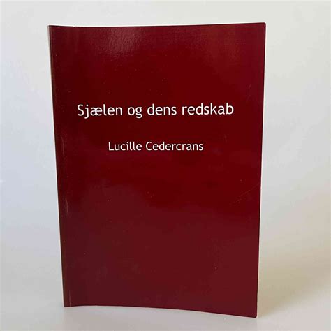 Lucille Cedercrans Sjælen Og Dens Redskab Del 2 Af Indvielsesvejen