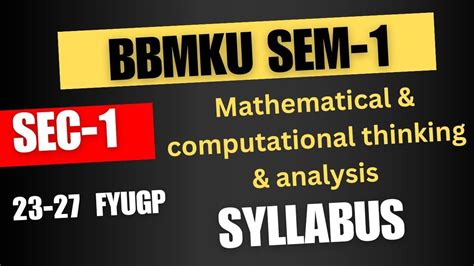 Bbmku Semester 1 Sec 1 Mathematical Computational Thinking And Analysis 2023 27 Syllabus
