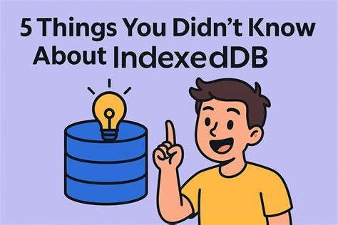 5 Things You Didnt Know About Indexeddb By Codesbyumar Jul 2025 Javascript In Plain English