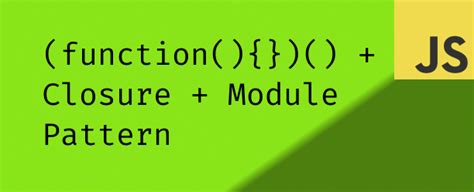 learn javascript iife closures and the revealing module pattern with