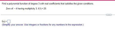 Solved Find A Polynomial Function Of Degree 3 With Real Chegg Com