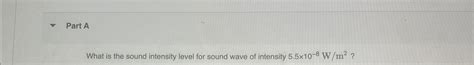 solved part awhat is the sound intensity level for sound