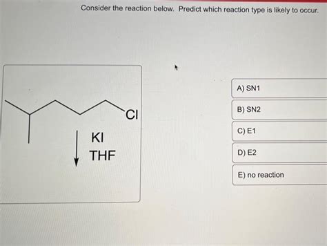 Solved Consider The Reaction Below Predict Which Reaction