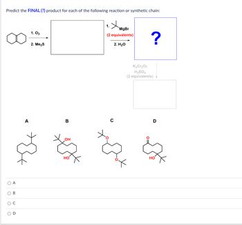 Answered: Predict the FINAL (?) product for each of the following reaction or synthetic chain: o ...