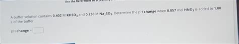 solved a buffer solution contains 0 402mkhso3 and