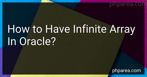 How To Have Infinite Array In Oracle In 2025