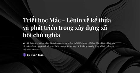 Triết học Mác Lênin về kế thừa và phát triển trong xây dựng xã hội