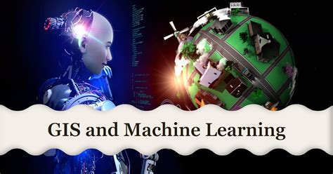 The Intersection Of Gis And Machine Learning