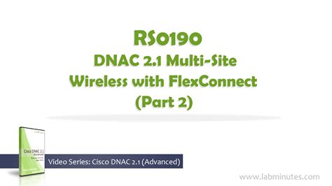 How To Configure DNAC Multi Site Wireless With FlexConnect Part
