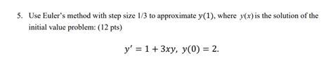 Solved 5 Use Euler S Method With Step Size 1 3 To Chegg Com