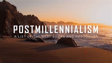 Postmillennialism A List Of The Best Books And Resources