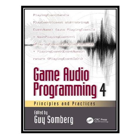 قیمت و خرید کتاب Game Audio Programming 4 Principles And Practices اثر Guy Somberg انتشارات