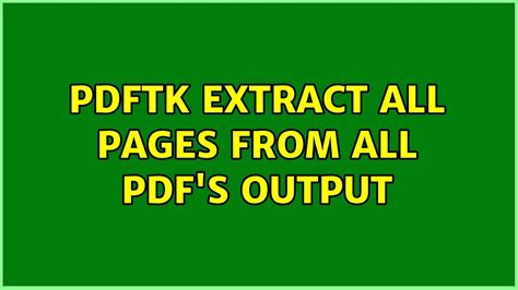 Pdftk Extract All Pages From All Pdfs Output Youtube
