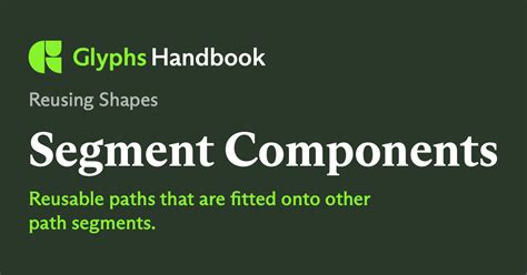 Segment Components Glyphs Handbook