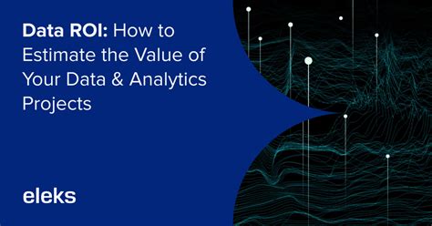 Data Roi How To Estimate The Value Of Data And Analytics Projects