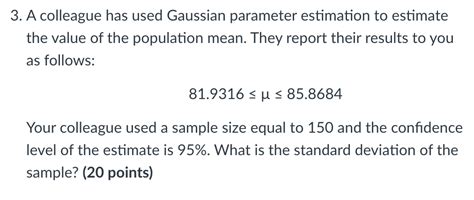 solved 3 a colleague has used gaussian parameter estimation
