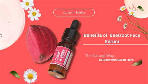 Benefits Of Beetroot Face Serum The Natural Way To Glow With Cureit