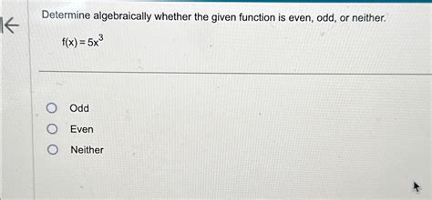 Solved Determine Algebraically Whether The Given Function Is