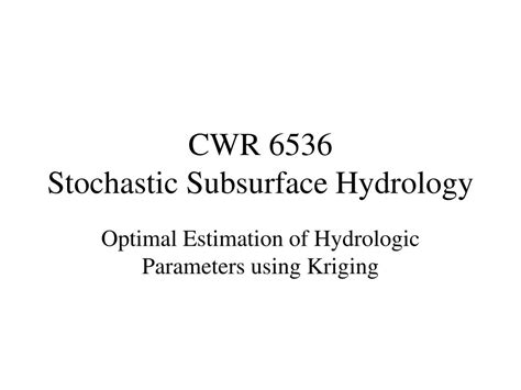 Ppt Cwr 6536 Stochastic Subsurface Hydrology Powerpoint Presentation