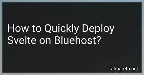 how to quickly deploy svelte on bluehost in 2025