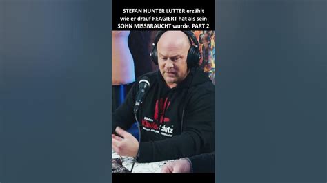 Stefan Hunter Lutter 💪erzählt Von Dem Tag Als Sein Sohn Missbraucht Wurde Part 2 Shorts Youtube
