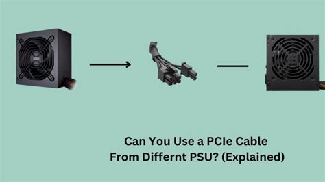 Can You Use Pcie Cable From Another Psu Explained Pcpartsgeek