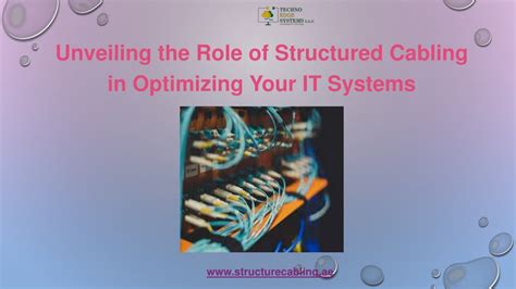 PPT - Unveiling the Role of Structured Cabling in Optimizing Your IT Systems PowerPoint ...