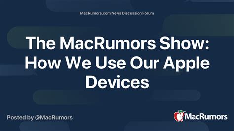 The Macrumors Show How We Use Our Apple Devices Macrumors Forums