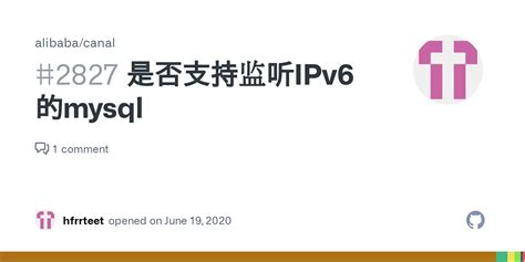 是否支持监听ipv6的mysql · Issue 2827 · Alibabacanal · Github
