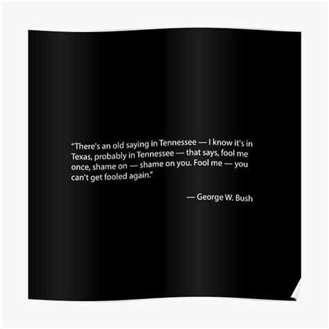 Fool Me Once Quote By George W Bush Premium Matte Vertical Poster