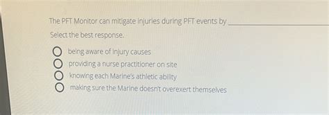 Solved The Pft Monitor Can Mitigate Injuries During Pft Events By Select The Best Response