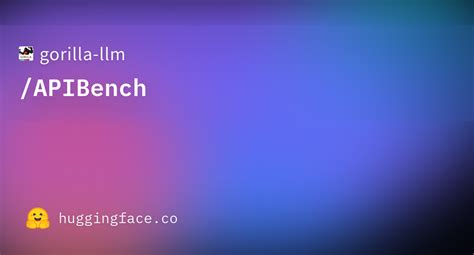 Gorilla Llm APIBench Datasets At Hugging Face