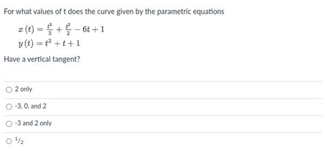 Solved For What Values Of T Does The Curve Given By The Chegg
