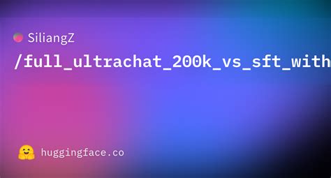 SiliangZ Full Ultrachat K Vs Sft With Spin Iter Datasets At Hugging Face