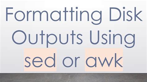 Formatting Disk Outputs Using Sed Or Awk Youtube