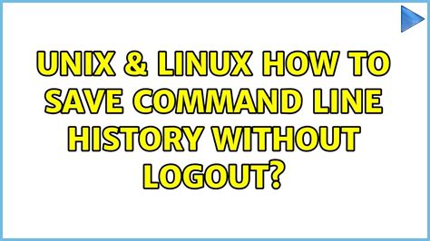 Unix And Linux How To Save Command Line History Without Logout 3
