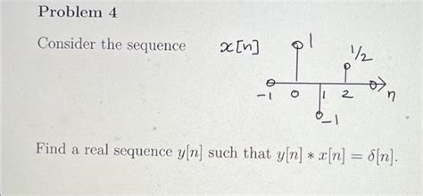 solved find a real sequence y[n] such that y[n]∗x[n] δ[n]