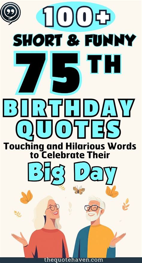 100 Short And Funny 75th Birthday Quotes Touching And Hilarious Words To Celebrate Their Big