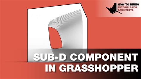 Grasshopper Sub D Component