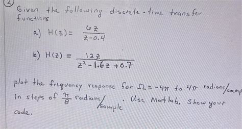 Solved Given The Following Discrete Time Transfer Functions Chegg