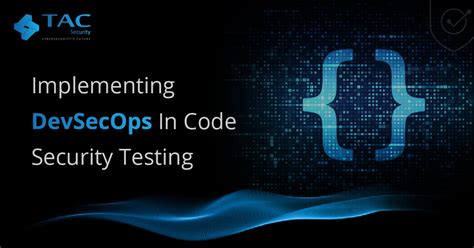 Implementing DevSecOps In Code Security Testing TAC Security