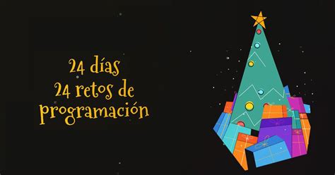 24 Retos Para Aprender Programación Antes De Navidad Así Es El Adviento De Javascript