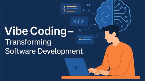 Vibe Coding Transforming Software Development