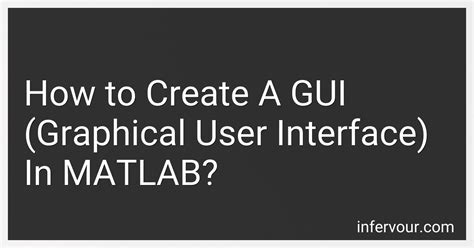how to create a gui graphical user interface in matlab in 2025